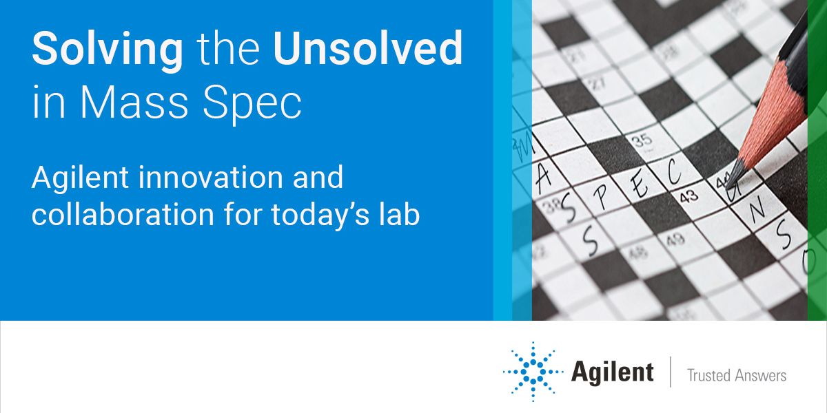 Solving the Unsolved in Mass Spec; Agilent Innovation and Collaboration ...