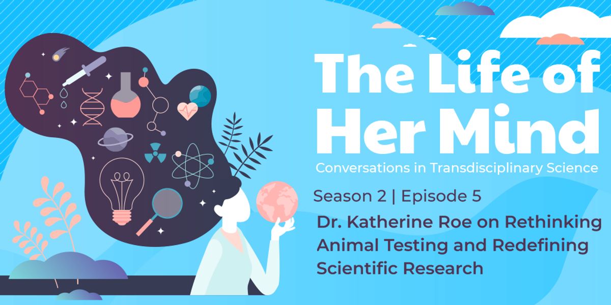 Dr. Katherine Roe on Rethinking Animal Testing and Redefining ...